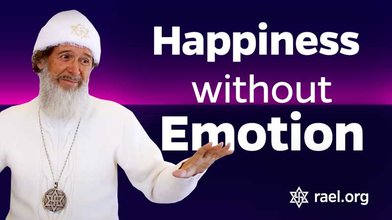 Discover the Power of Emotionless Happiness - Maitreya Rael's Teachings ...