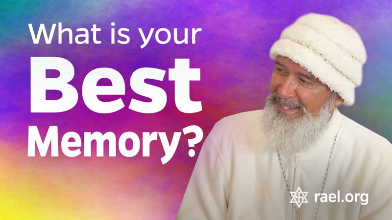 The Secret to Happiness: Embracing Your Best Memory, NOW! - RAEL.ORG
