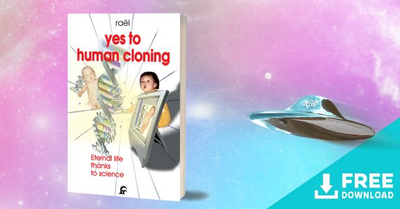 Yes to human cloning - RAEL.ORG