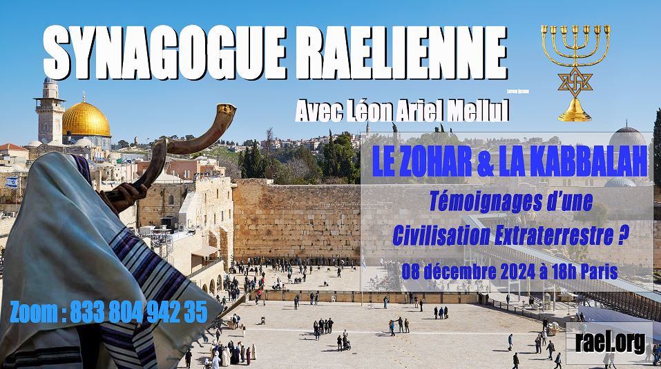 Synagogue Raëlienne 08 décembre 2024 (79a.H.) LE ZOHAR ET LA KABBALE ...